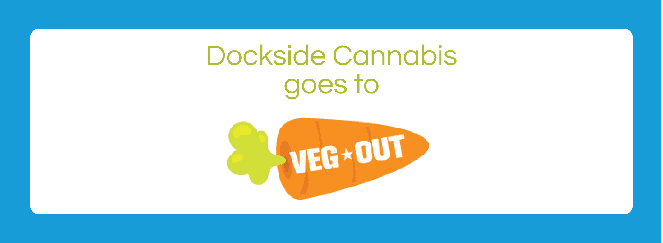 Dockside at Veg Out Seattle 2017! - Dockside Cannabis